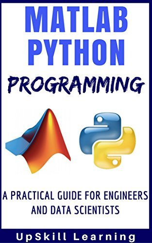 Matlab And Python Programming: A Practical Guide For Engineers And Data ...