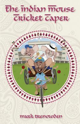 The Indian Mouse Cricket Caper by Mark Trenowden | Goodreads