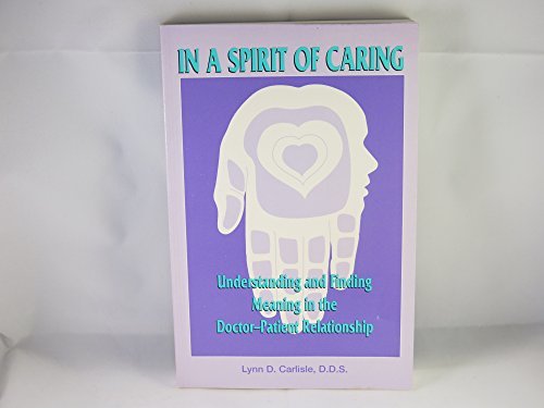 In a Spirit of Caring: Understanding and Finding Meaning in the Doctor ...
