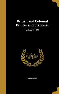 British and Colonial Printer and Stationer; Volume 1 1920 by Anonymous ...