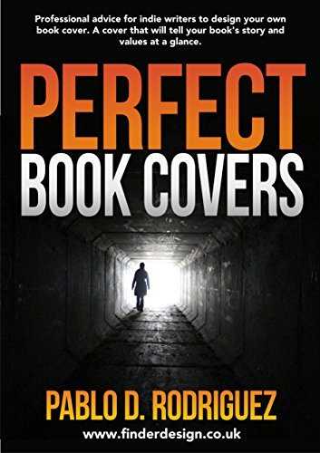 Perfect Book Covers: Professional advice for indie writers to design ...