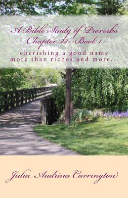 A Bible Study of Proverbs Chapter 22--Book 1 by Julia Audrina ...