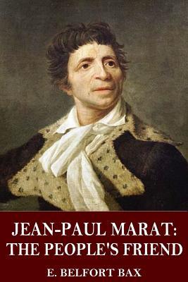 Jean-Paul Marat: The People's Friend by E. Belfort Bax | Goodreads