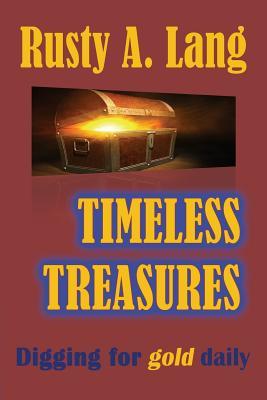 Timeless Treasures: Digging for Gold Daily by Rusty A. Lang | Goodreads