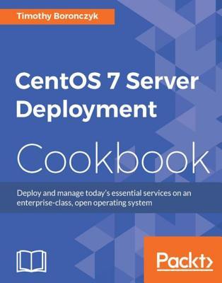 Centos 7 Server Deployment Cookbook by Timothy Boronczyk | Goodreads