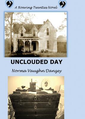 Unclouded Day by Norma Vaughn Danzey | Goodreads