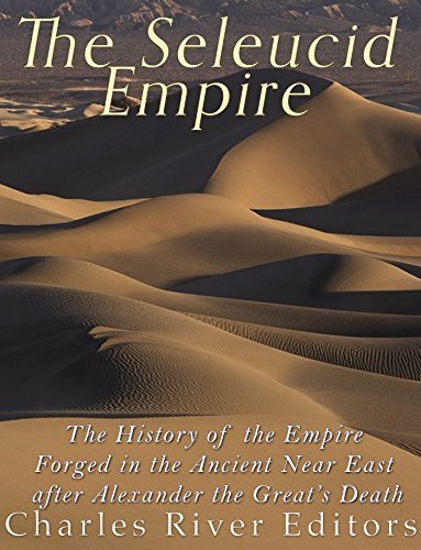 The Seleucid Empire: The History of the Empire Forged in the Ancient ...