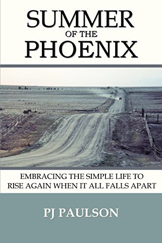 Summer of the Phoenix: Embracing the Simple Life To Rise Again when It ...