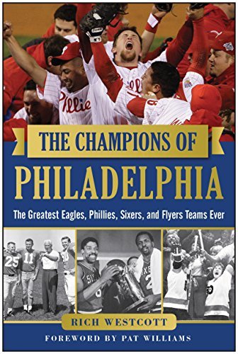 The Champions of Philadelphia: The Greatest Eagles, Phillies, Sixers ...