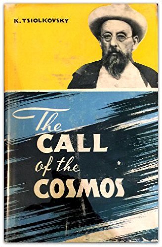 The Call of the Cosmos by Konstantin Tsiolkovsky | Goodreads