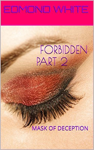 FORBIDDEN PART 2: MASK OF DECEPTION by Edmond White | Goodreads