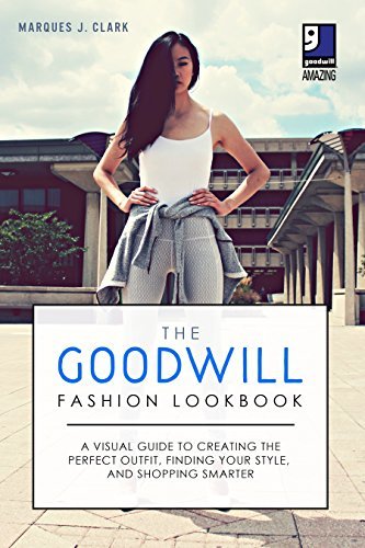 The Goodwill Fashion Lookbook: A Visual Guide to Creating the Perfect ...