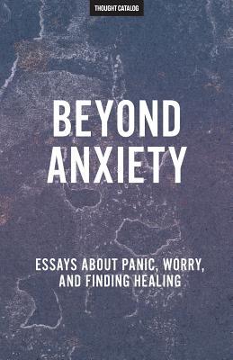Beyond Anxiety by Thought Catalog | Goodreads