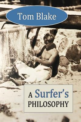 Tom Blake: A Surfer's Philosophy by David Christopher Lane | Goodreads