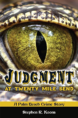 Judgment at Twenty Mile Bend: A Palm Beach Crime Story by Stephen R ...