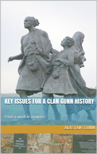 Key issues for a Clan Gunn history: From a work in progress by Alastair ...