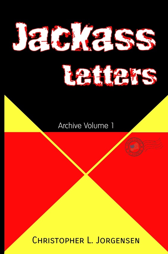 Jackass Letters: Archive Volume 1 by Christopher L. Jorgensen | Goodreads