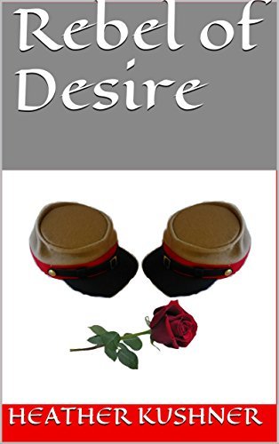 Rebel of Desire by Heather Kushner | Goodreads