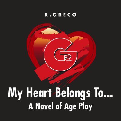 My Heart Belongs To...: A Novel of Age Play by R. Greco | Goodreads