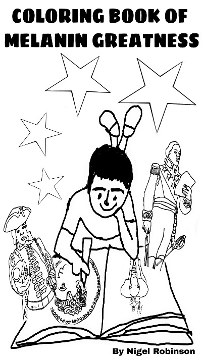 Coloring Book of Melanin Greatness by Nigel Robinson | Goodreads