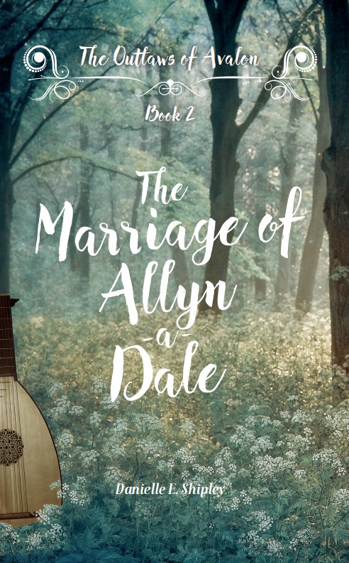 The Marriage of Allyn-a-Dale by Danielle E. Shipley | Goodreads