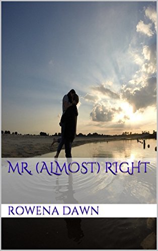 Mr. (Almost) Right: A Romance Novel by Rowena Dawn | Goodreads