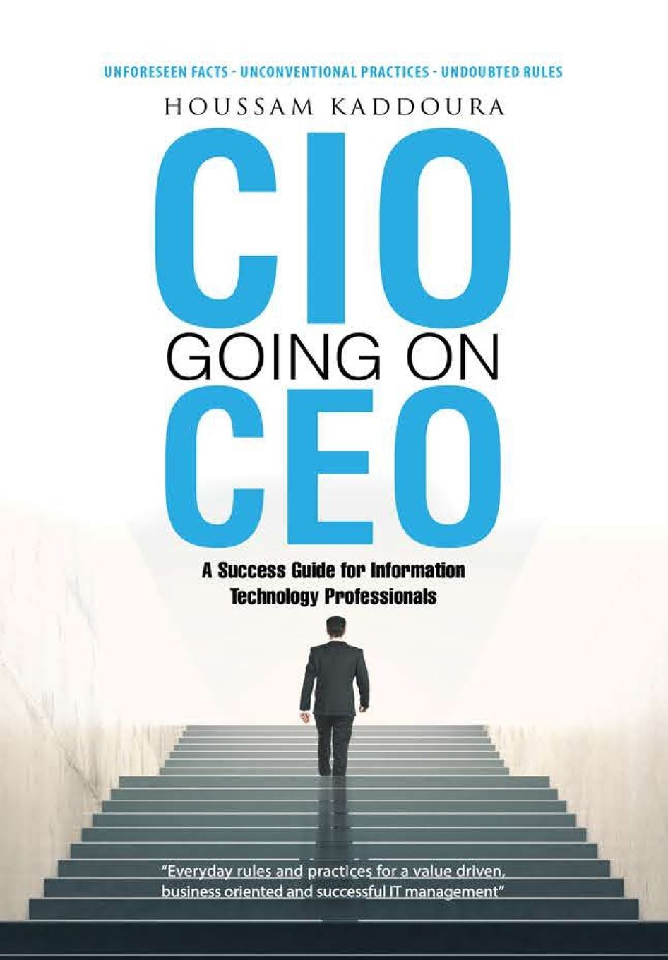 CIO Going on CEO: A Success Guide for Information Technology Professionals by Houssam Kaddoura ...