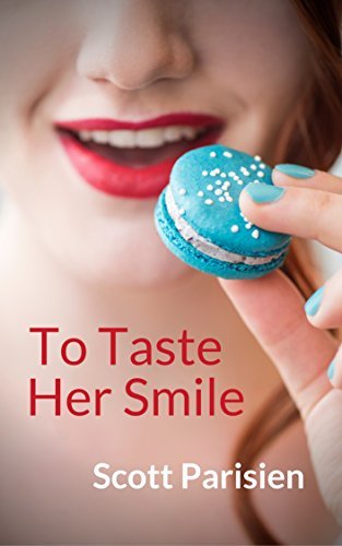 To Taste Her Smile by Scott Parisien | Goodreads