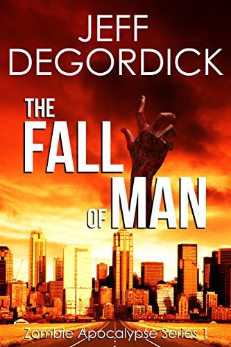 The Fall of Man (Zombie Apocalypse #1) by Jeff DeGordick | Goodreads