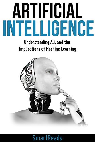 Artificial Intelligence: Understanding A.I. and the Implications of ...