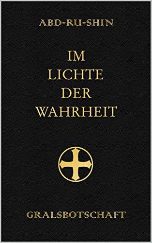 Im Lichte der Wahrheit, Gralsbotschaft, einbändige Ausgabe by Abd-ru ...