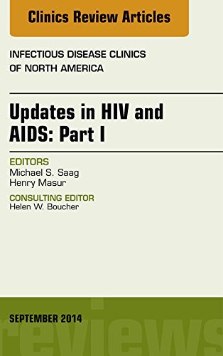 Updates in HIV and AIDS: Part I, An Issue of Infectious Disease Clinics ...