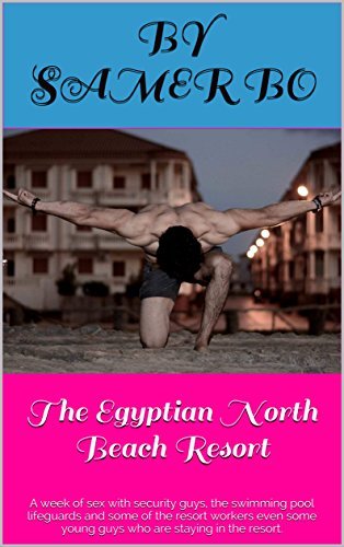 The Egyptian North Beach Resort: A week of sex with Egyptian men! by Samer Bo | Goodreads