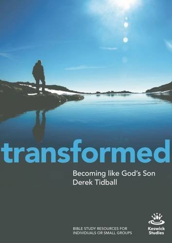 Transformed: Becoming Like God's Son by Derek J. Tidball | Goodreads
