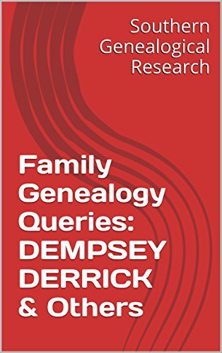 Family Genealogy Queries: DEMPSEY DERRICK & Others by R. Stephen Smith ...
