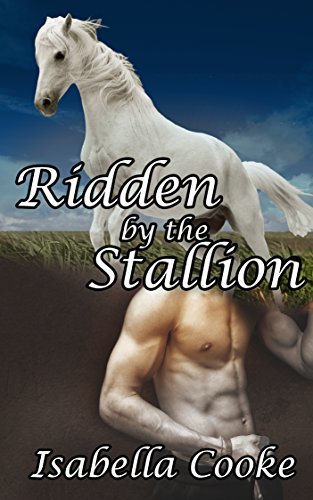 Ridden by the Stallion (The Horse Chase, #1) by Isabella Cooke | Goodreads