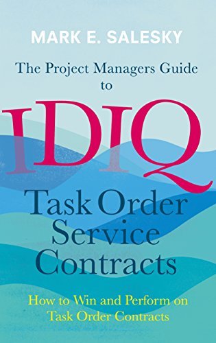 The Project Managers Guide to IDIQ Task Order Service Contracts: How to ...