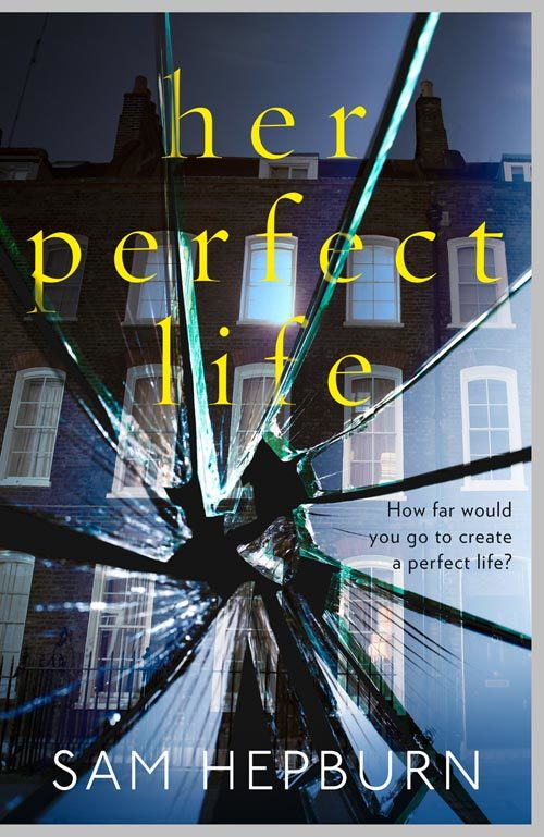 Her Perfect Life by Sam Hepburn | Goodreads