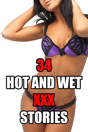 EROTICA 34 HOT AND WET XXX STORIES TABOO FORBIDDEN EROTICA By Sarah erotica-34-hot-and-wet-xxx-stories-taboo-forbidden-erotica-by-sarah