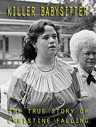 Killer Babysitter : The True Story of Christine Falling by Diane Ullmer ...