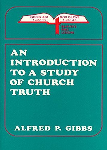 An Introduction to a Study of Church Truth by Alfred P. Gibbs | Goodreads