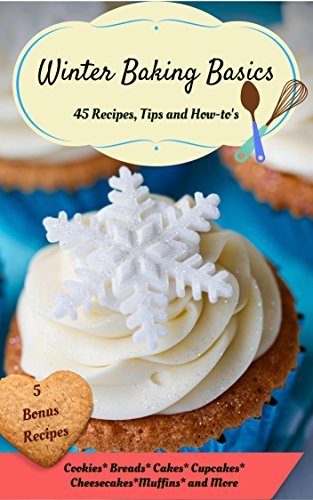 Winter Baking Basics: 45 Recipes, Tips and How- To's by MB Book ...