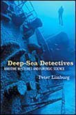 DEEP-SEA DETECTIVES: Maritime Mysteries and Forensic Science First Canadian edition by Peter R ...