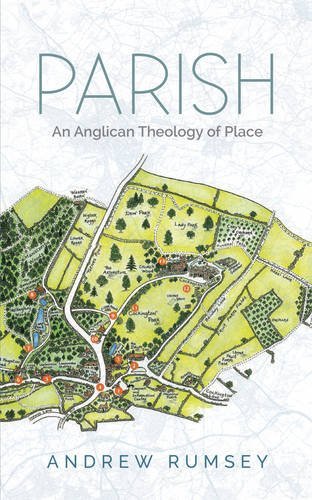 Parish: An Anglican Theology of Place by Andrew Rumsey | Goodreads