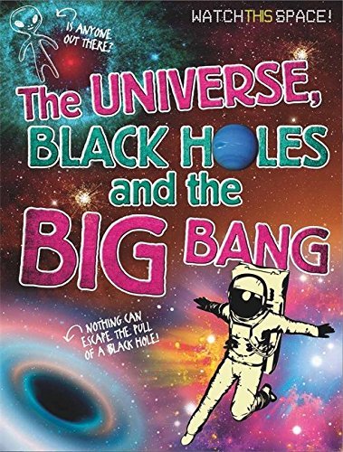 The Universe, Black Holes and the Big Bang by Clive Gifford | Goodreads