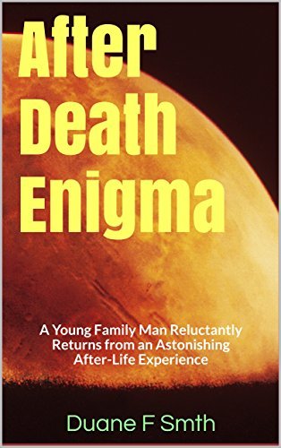 After Death Enigma: a Young Family Man Reluctantly Returns from an ...