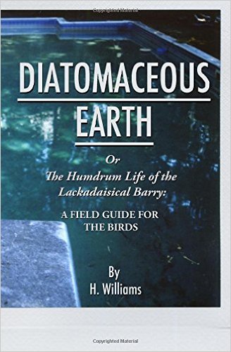 Diatomaceous Earth or The Humdrum Life of the Lackadaisical Barry: A ...