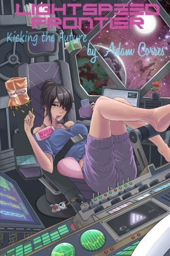 Lightspeed Frontier: Kicking the Future by Adam Corres | Goodreads