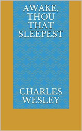 Awake, Thou That Sleepest - Charles Wesley Sermons by Charles Wesley ...