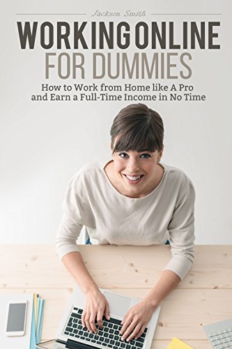 Working Online for Dummies: How to Work from Home like A Pro and Earn a ...